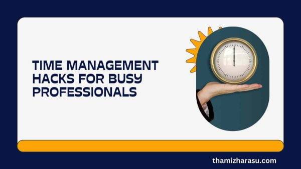 Time management hacks for busy professionals | Essential Hacks