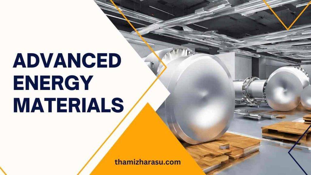 advanced energy materials | Innovations and Implications